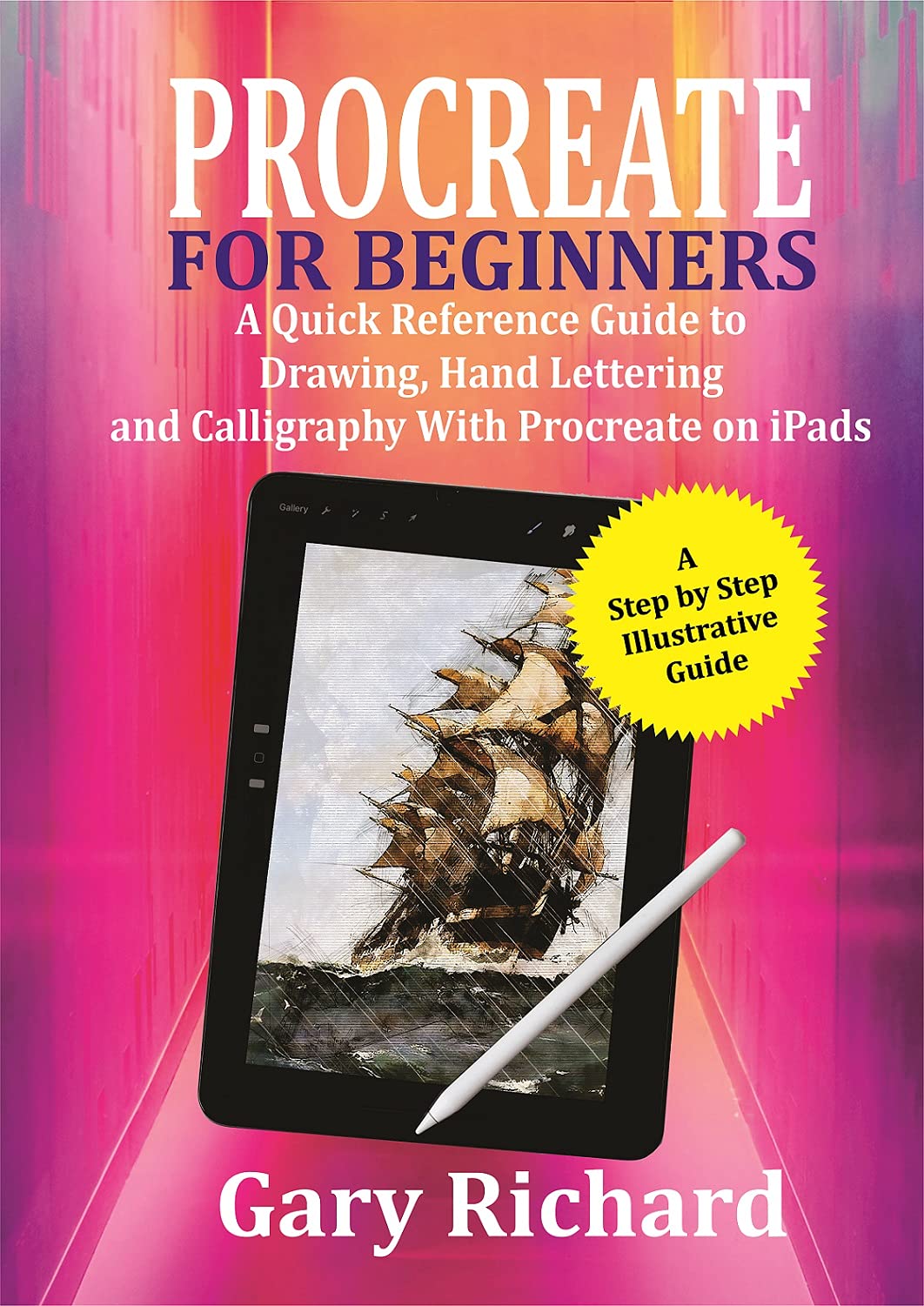 Procreate For Beginners: A Quick Reference Guide to Drawing, Lettering ...