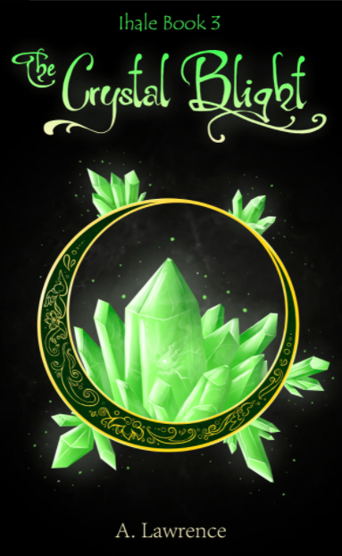 The Crystal Blight (Ihale #3) by A. Lawrence | Goodreads