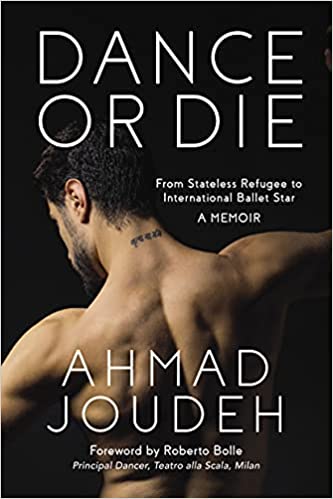 Dance or Die: From Stateless Refugee to International Ballet Star by ...