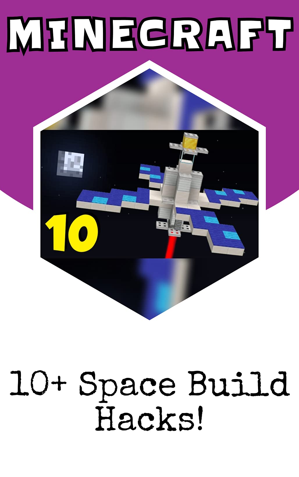Minecraft: 10+ Space Build Hacks! by Zaly Ora | Goodreads