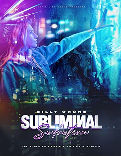 Subliminal Seduction: How the Mass Media Mesmerizes the Minds of the Masses by Billy Crone ...