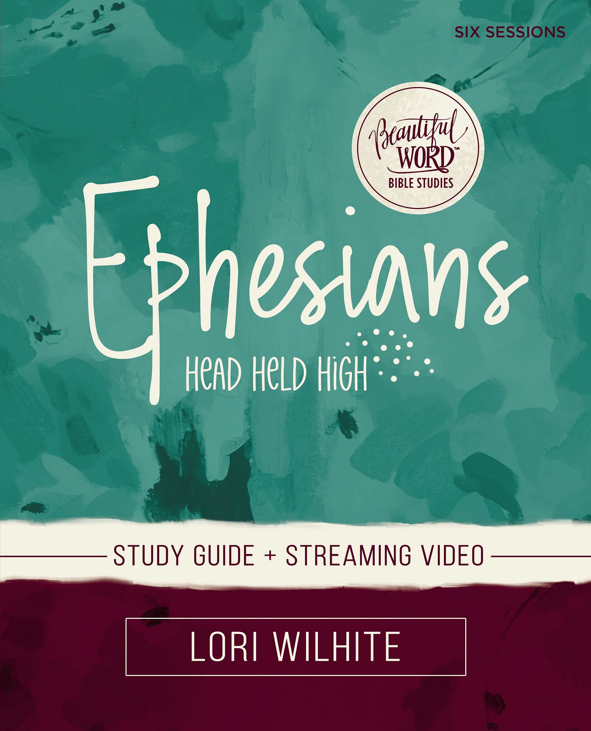 Ephesians Bible Study Guide plus Streaming Video by Lori Wilhite ...