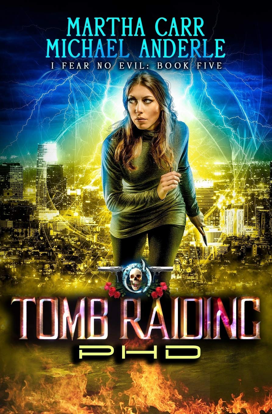 Tomb Raiding PHD: An Urban Fantasy Action Adventure by Martha Carr ...