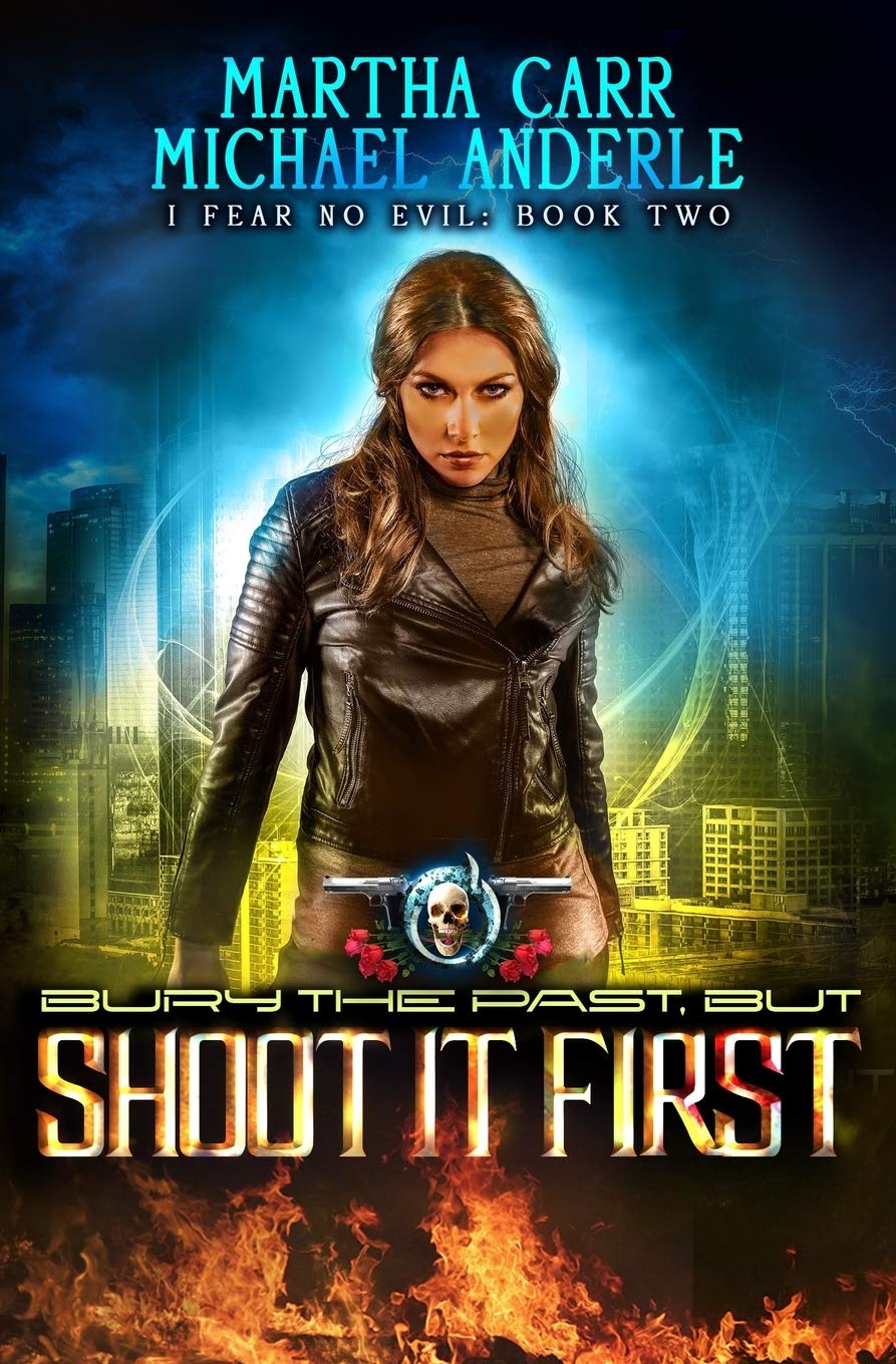 Bury The Past, But Shoot It First: An Urban Fantasy Action Adventure by ...