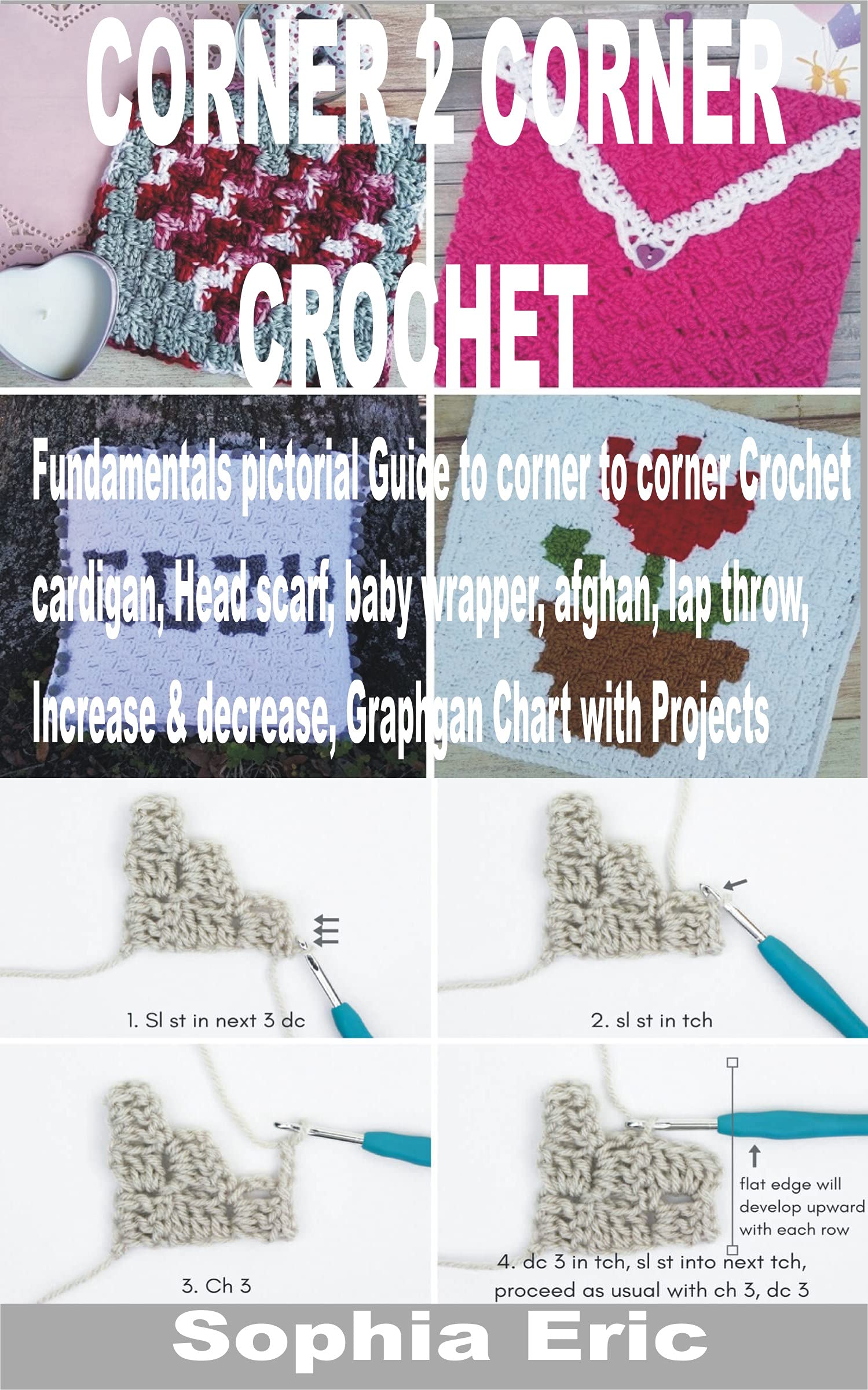 CORNER 2 CORNER CROCHET: Fundamentals pictorial Guide to corner to corner Crochet cardigan, Head ...