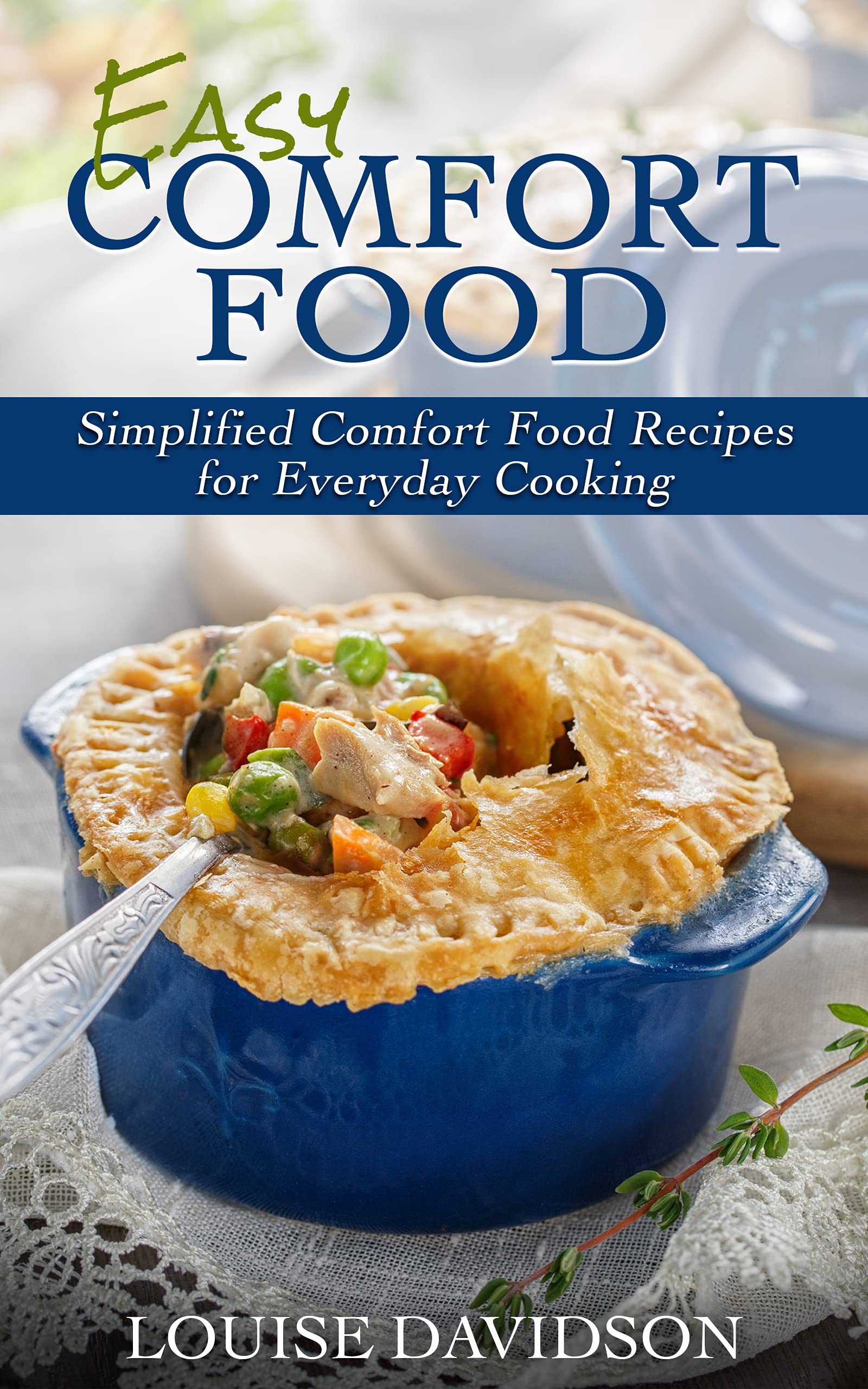 Easy Comfort Food Simplified Comfort Food Recipes For Everyday Cooking Easy Comfort Food Simplified Comfort Food Recipes For Everyday Cooking