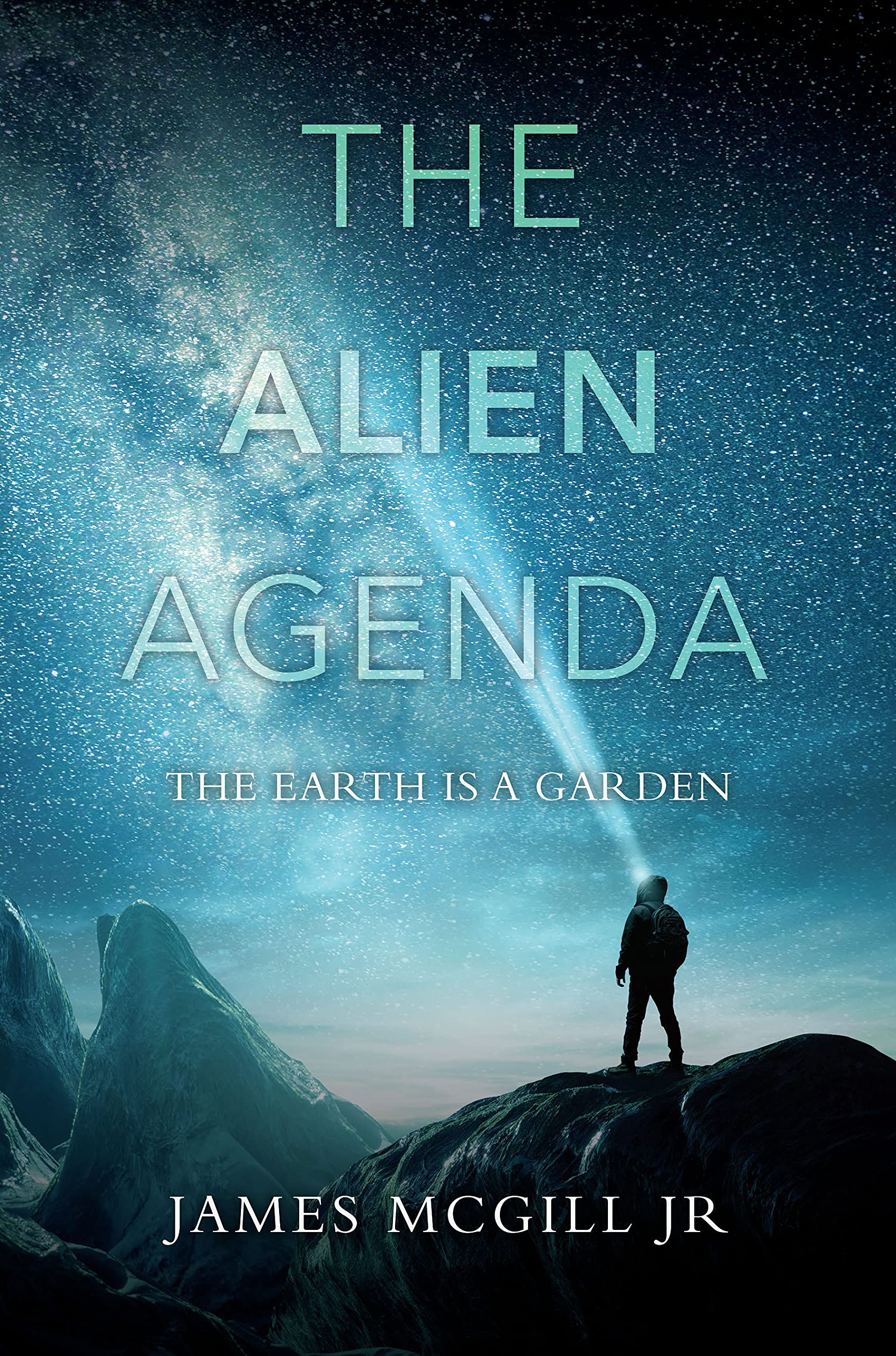 The Alien Agenda: The Earth is a Garden by James McGill Jr | Goodreads