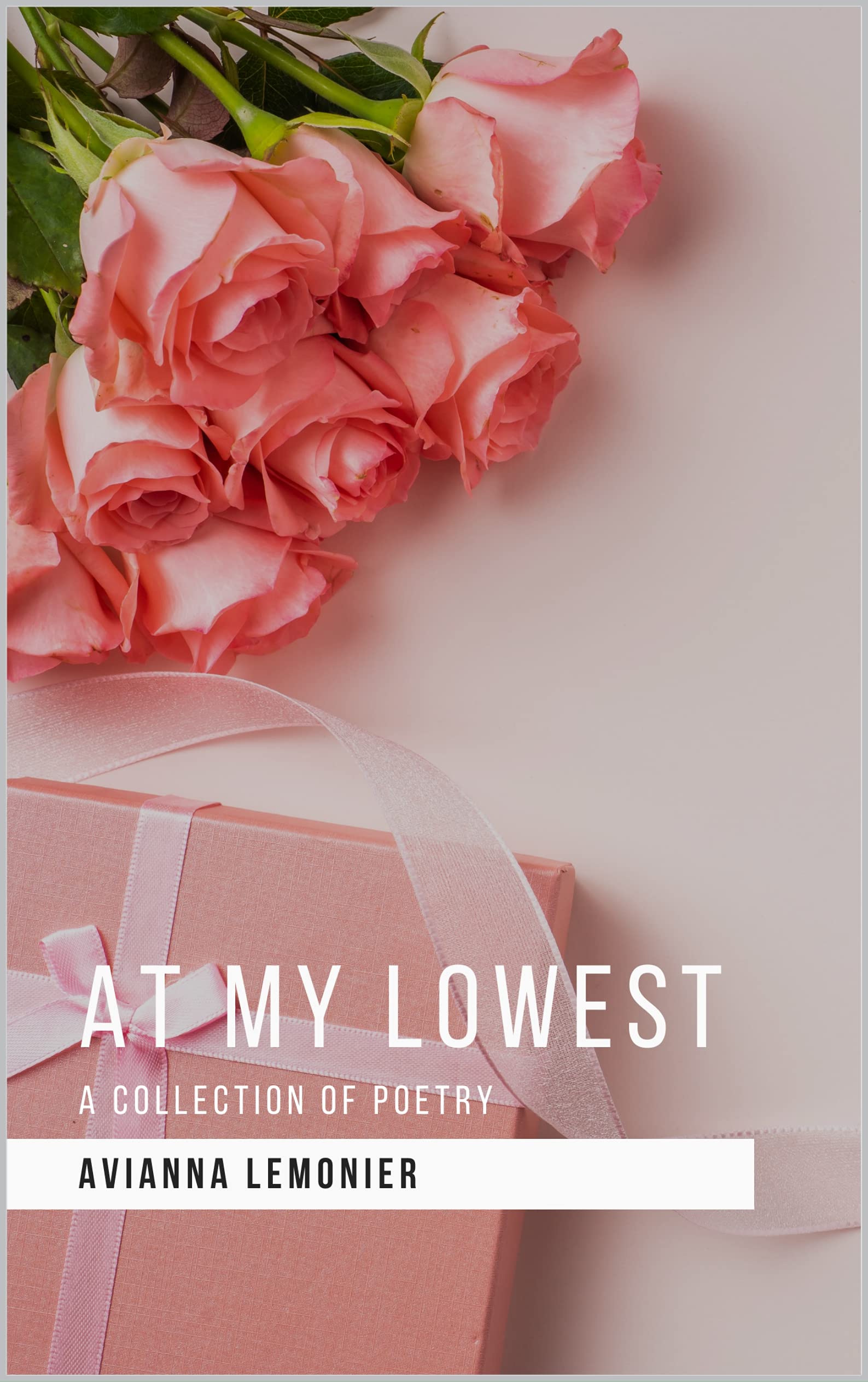 At My Lowest: A Collection of Poetry by Avianna Lemonier | Goodreads