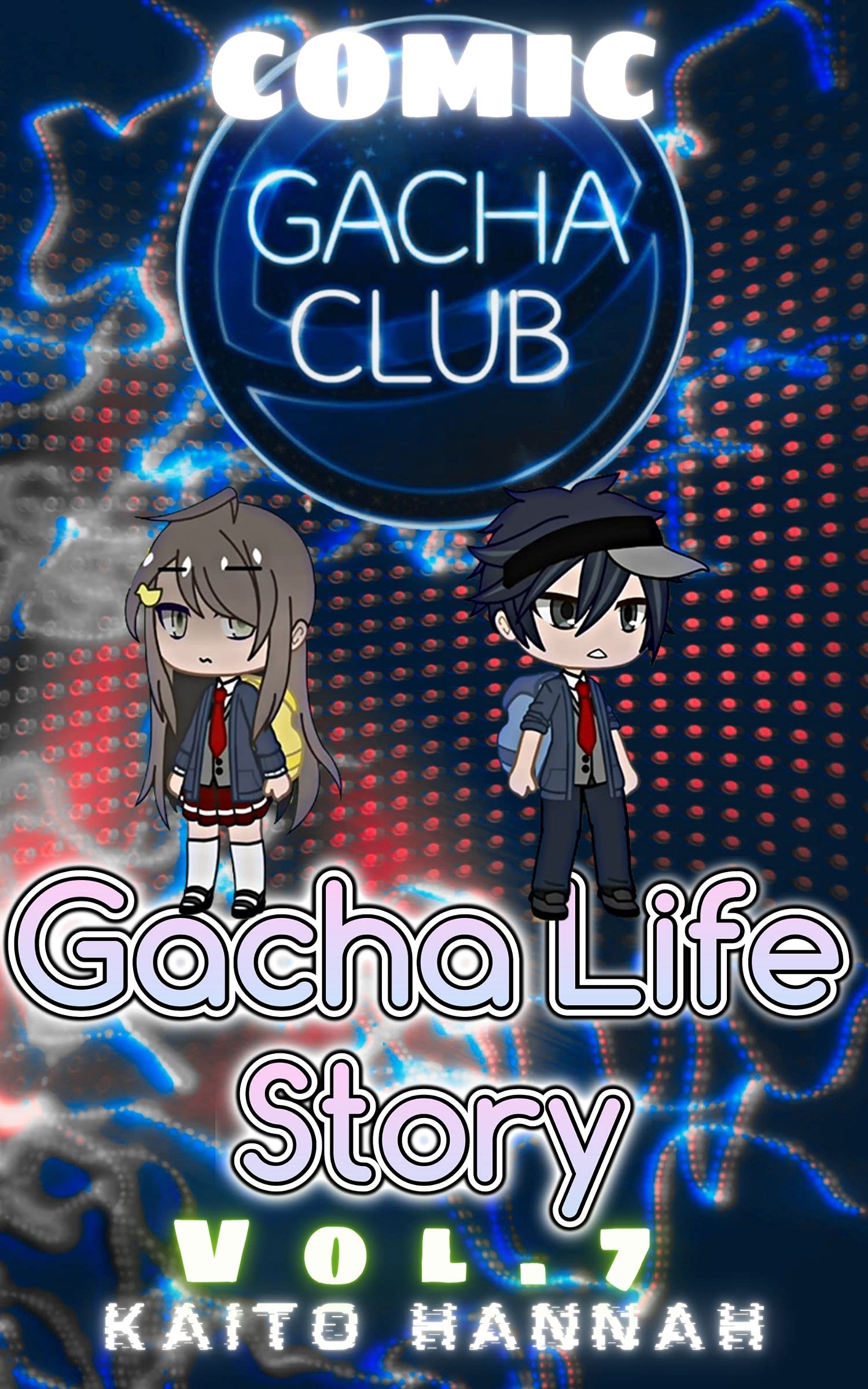 Gacha Club Comic: Gacha Life Story Vol.7 by Kaito Hannah | Goodreads