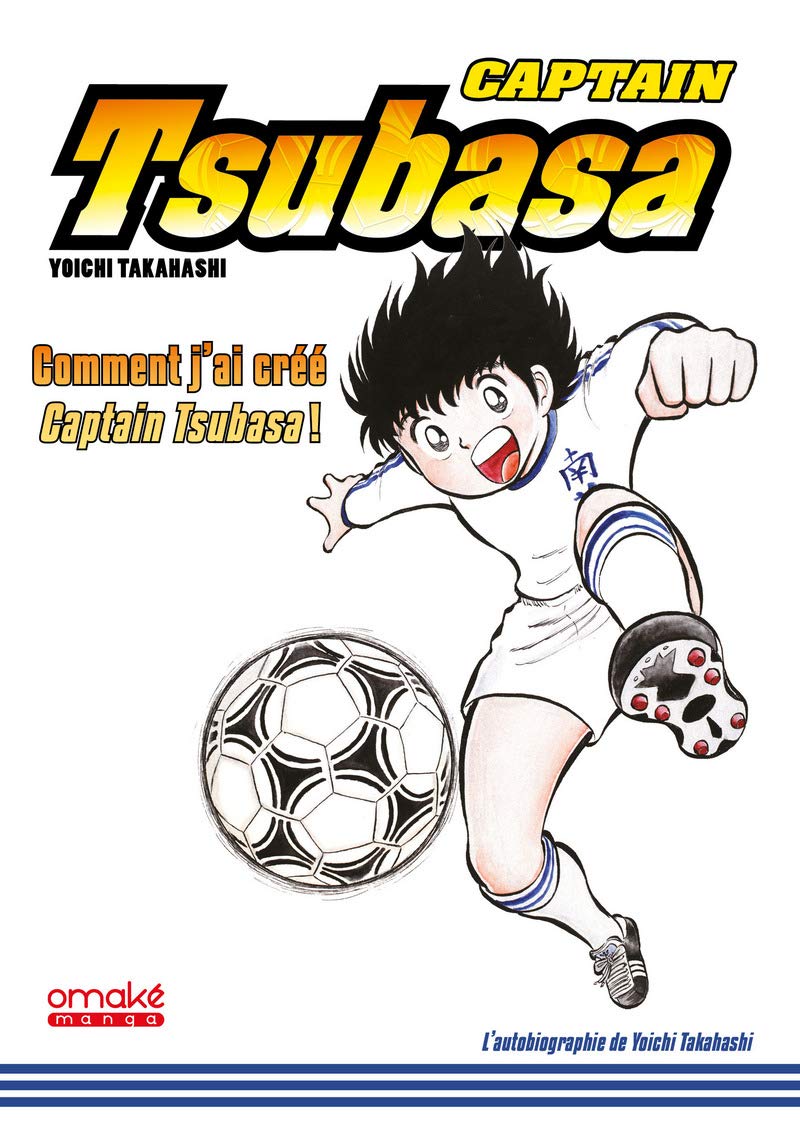 Captain Tsubasa - comment j'ai créé Captain Tsubasa by Yoichi Takahashi ...