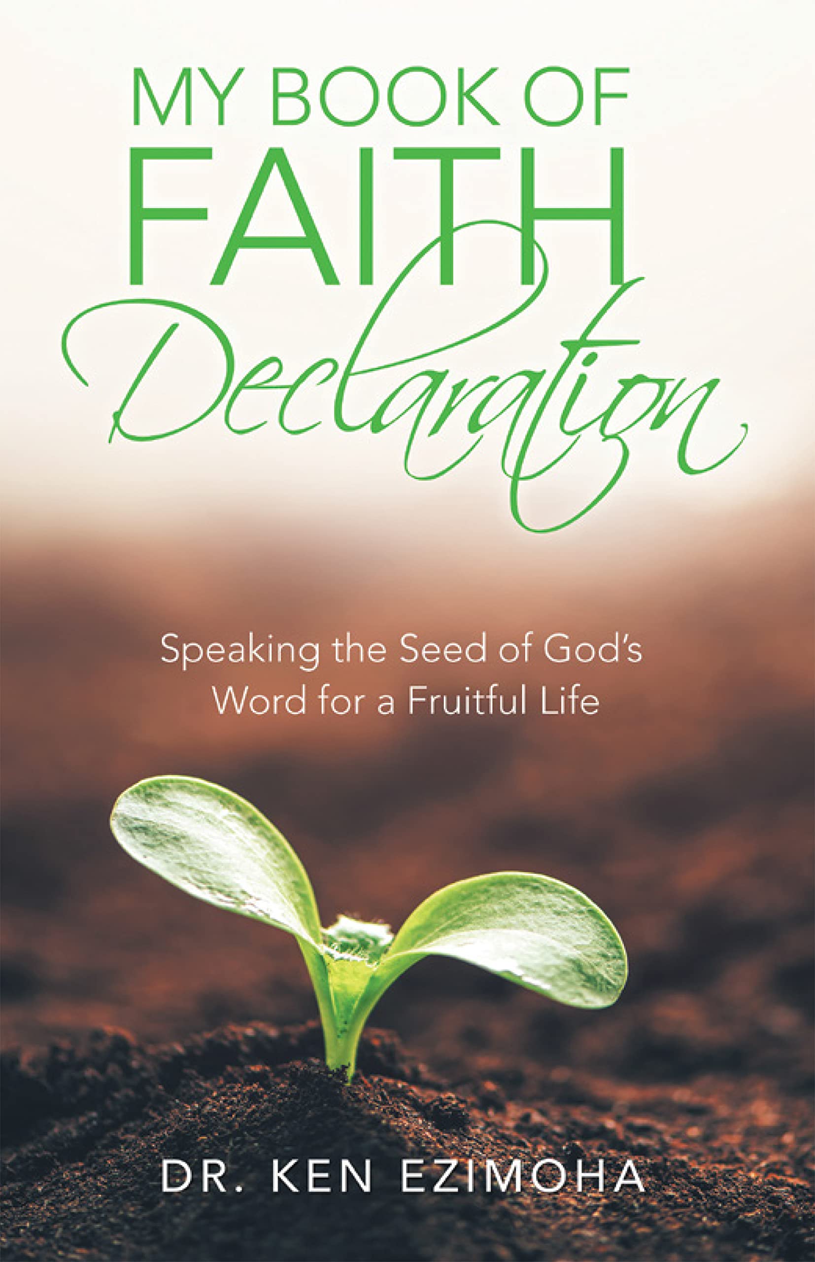 Faith Declaration: Speaking the Seed of God’s Word for a Fruitful Life ...