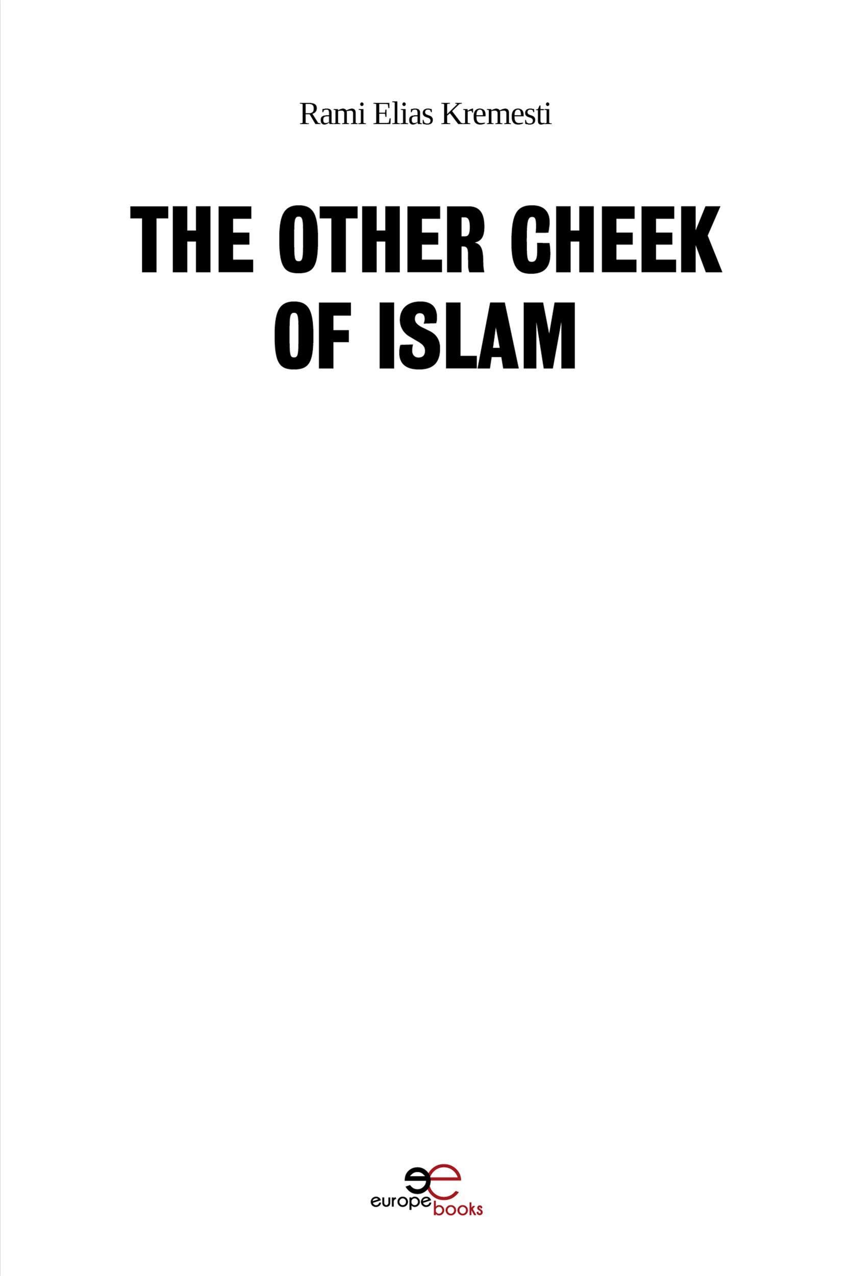 The other cheek of islam by Rami Elias Kremesti M.Sc., CSci, CEnv, CWEM ...