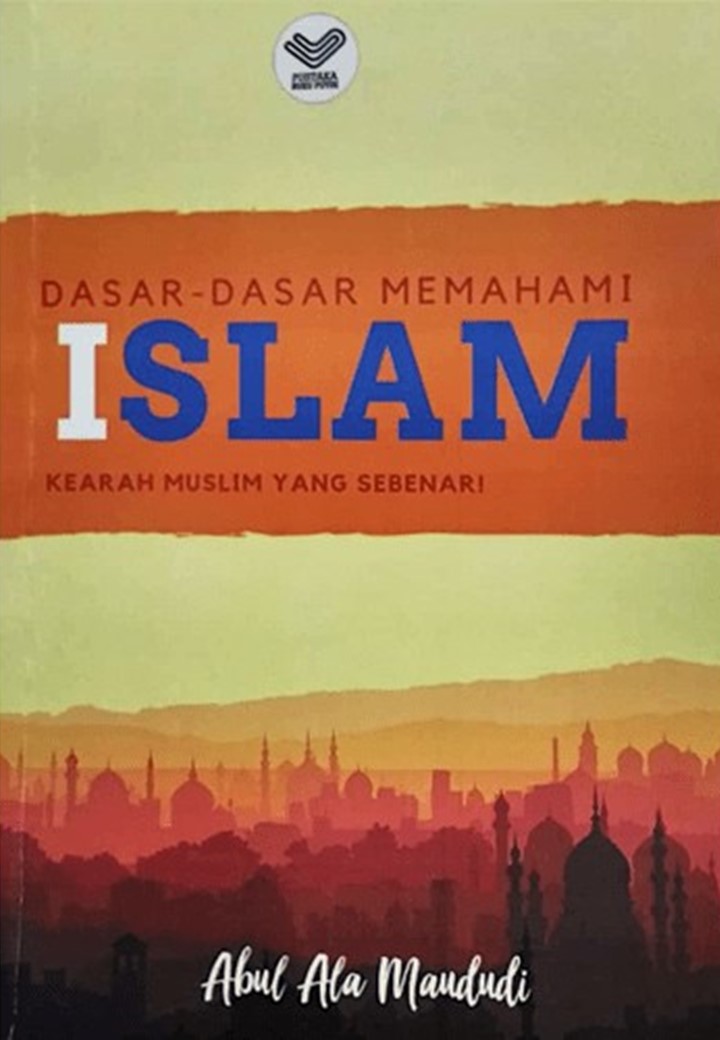 Dasar-Dasar Memahami Islam by Abul A'la Maududi | Goodreads