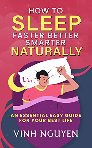 How to Sleep Faster Better Smarter Naturally: An Essential Easy Guide ...