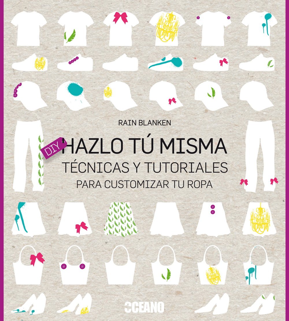 Hazlo tu misma: Técnicas y tutoriales para customizar tu ropa by Rain Blanken | Goodreads