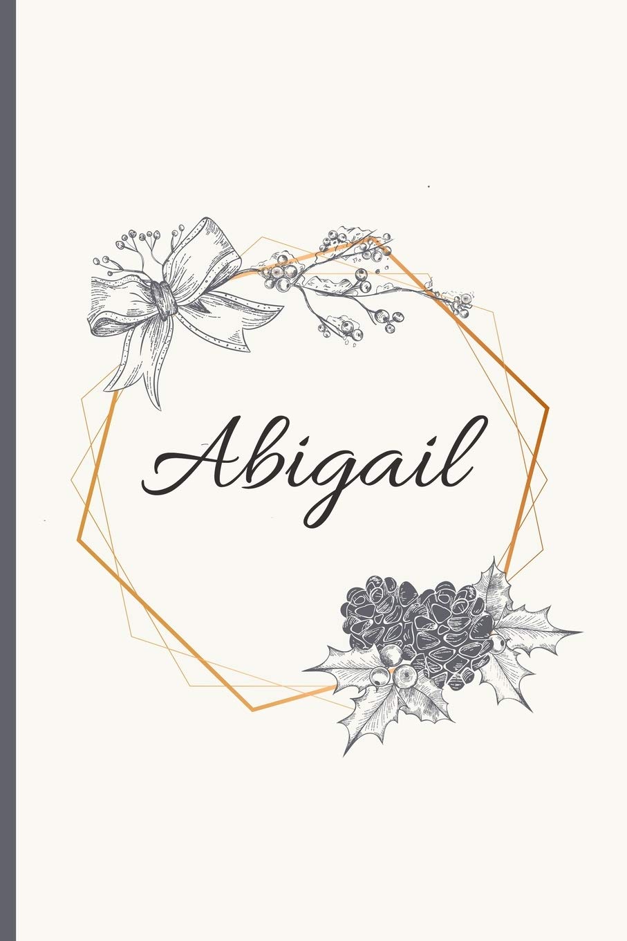 Abigail: 120 Pages Blank & Lined (6 x 9 inches) Personalized Name ...