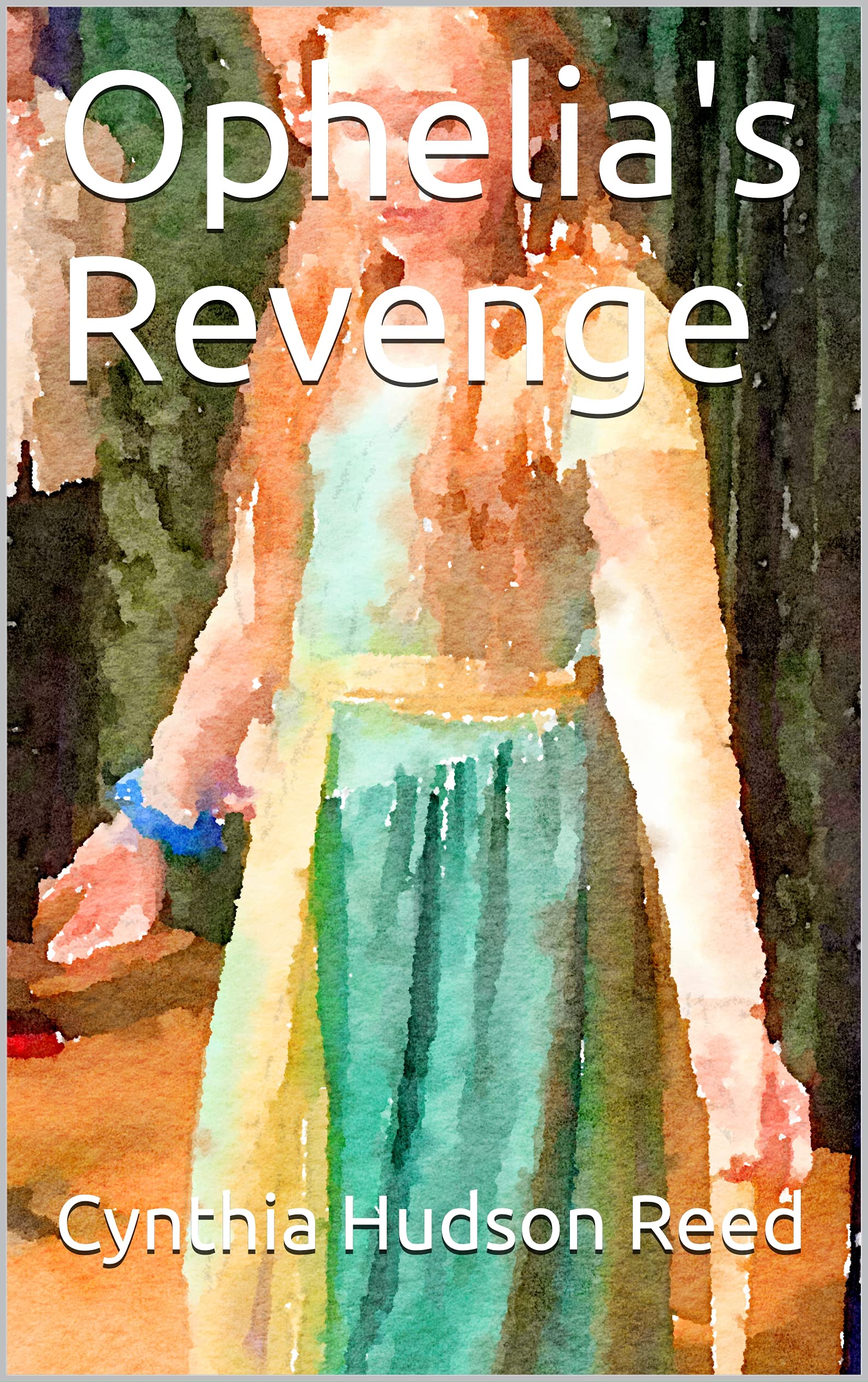 Ophelia's Revenge by Cynthia Hudson Reed | Goodreads
