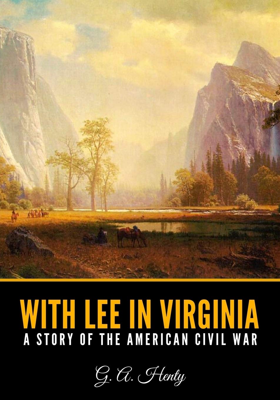 With Lee in Virginia: A Story of the American Civil War by G.A. Henty ...