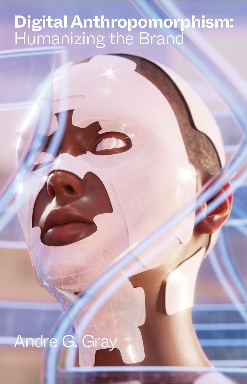 Digital Anthropomorphism: Humanizing the Brand by Andre Gray | Goodreads