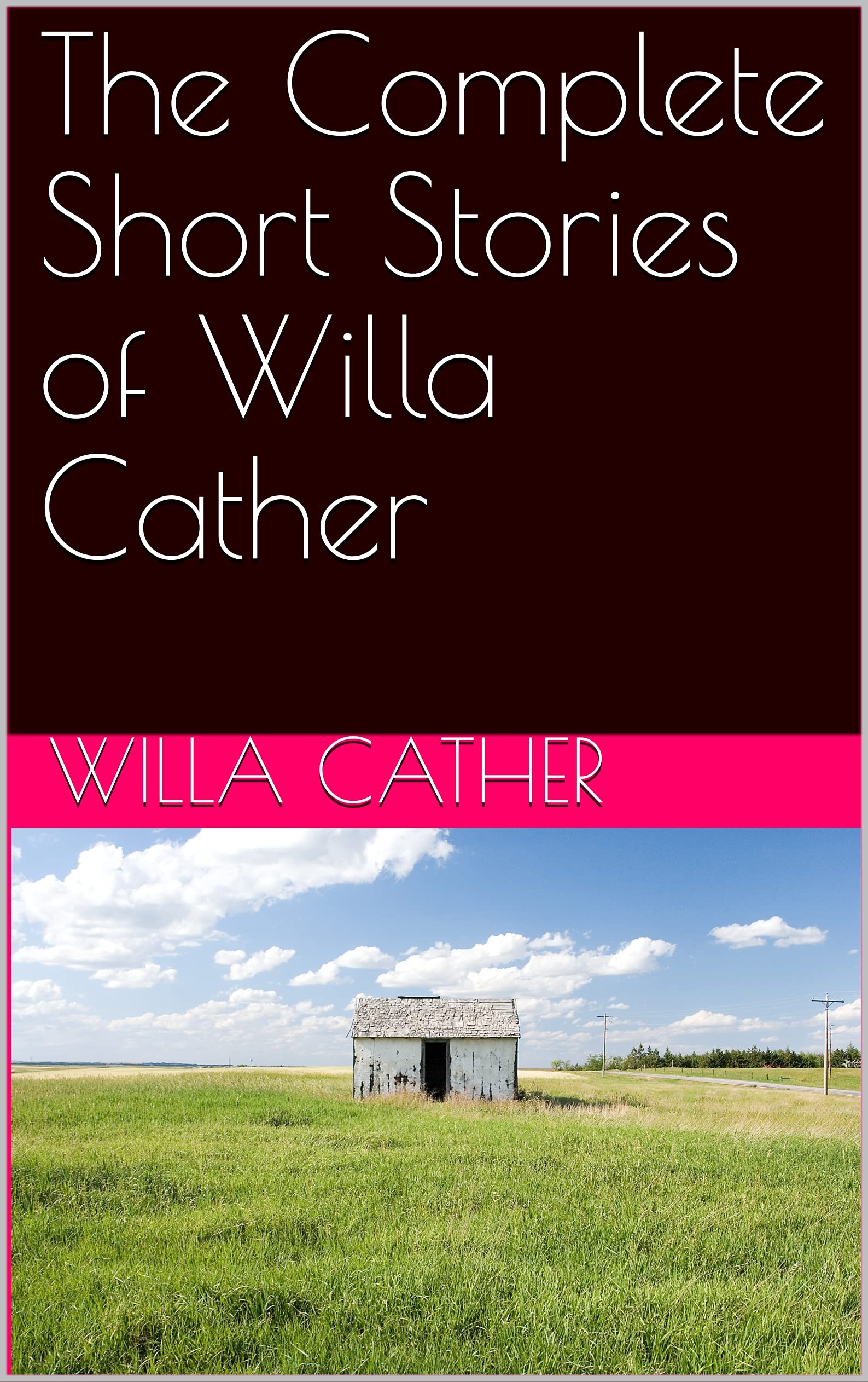 The Complete Short Stories of Willa Cather by Willa Cather | Goodreads