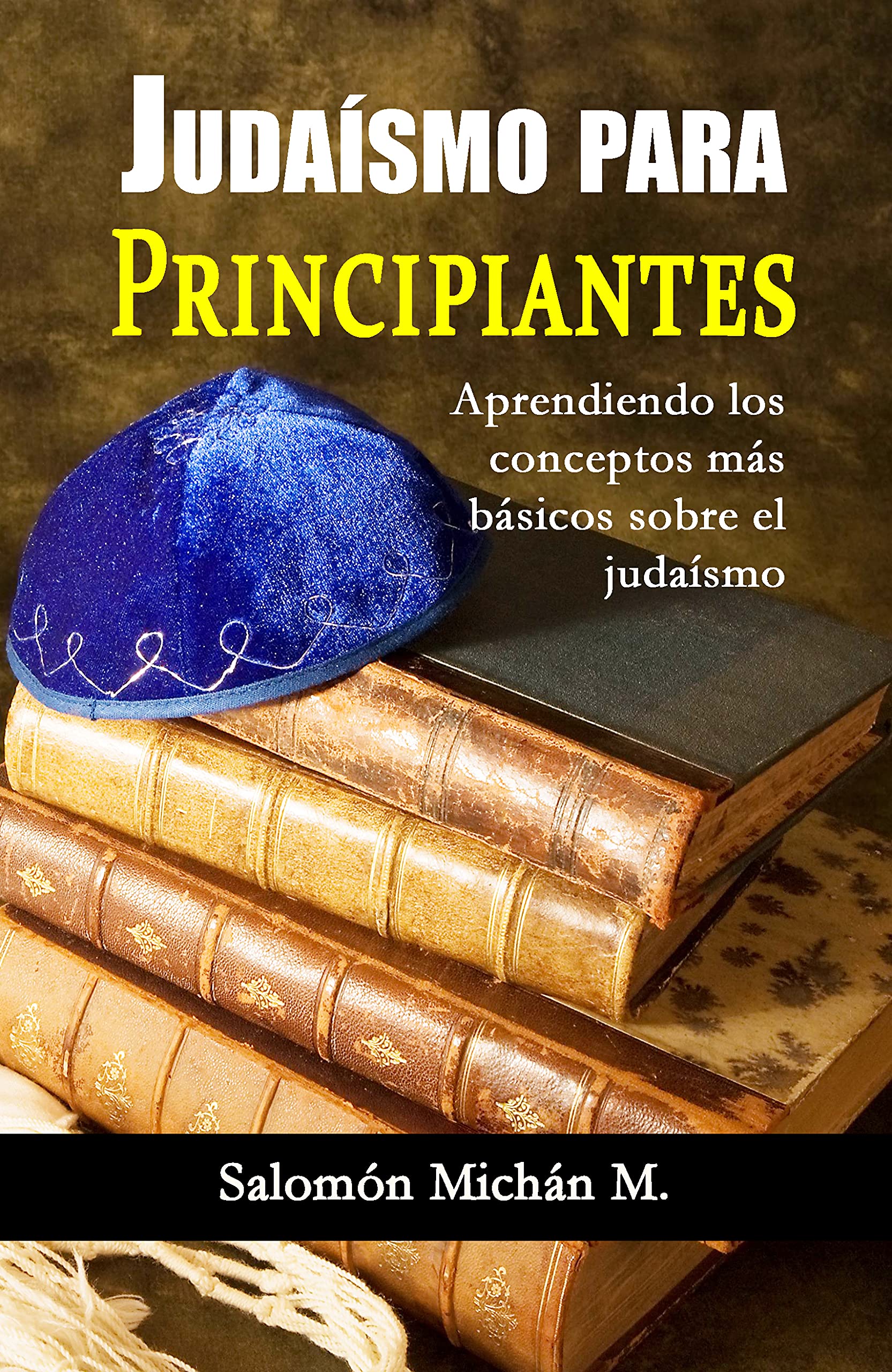 JUDAÍSMO PARA PRINCIPIANTES: Aprendiendo los conceptos más básicos ...