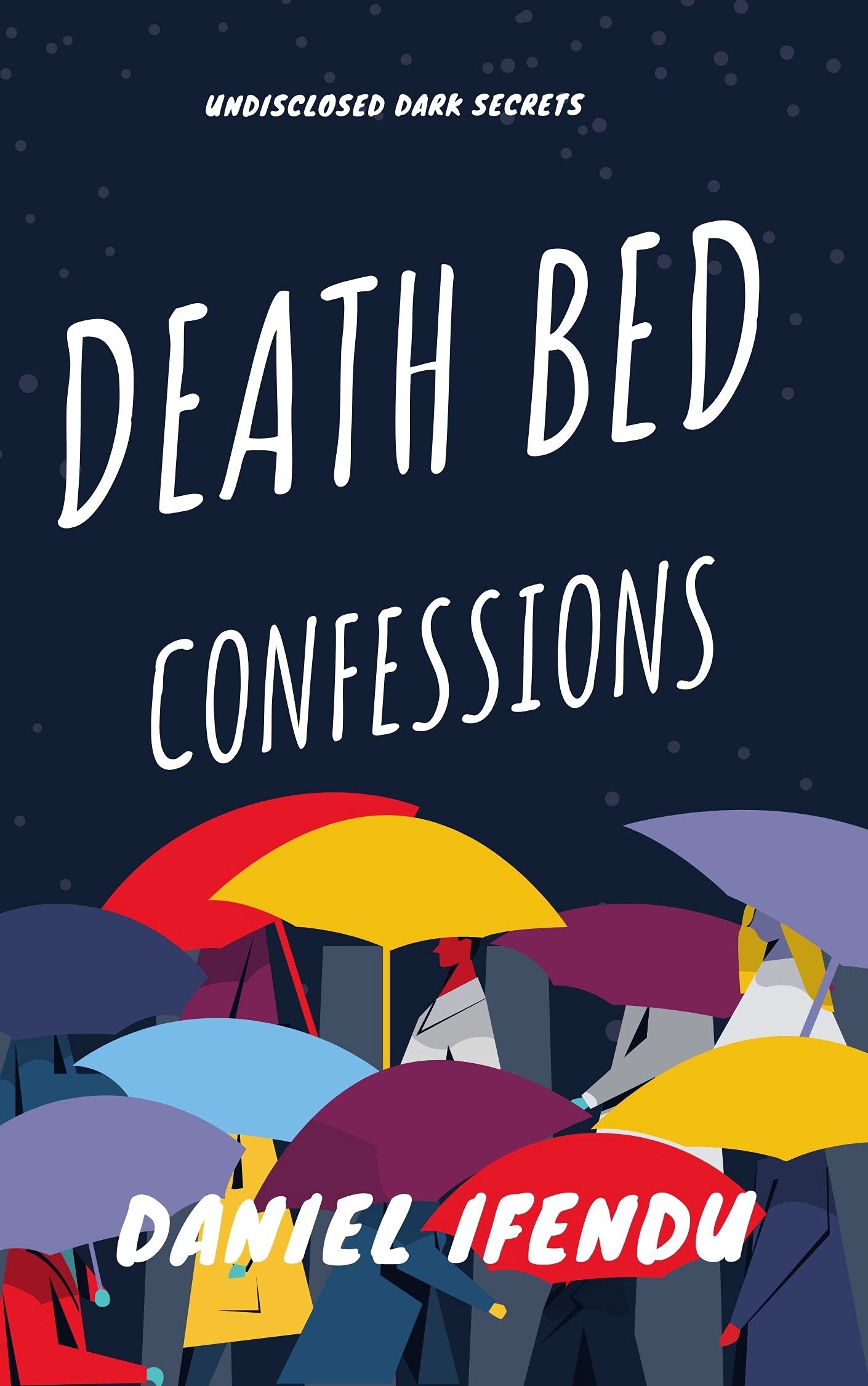 Death Bed Confessions By Daniel Ifendu Goodreads