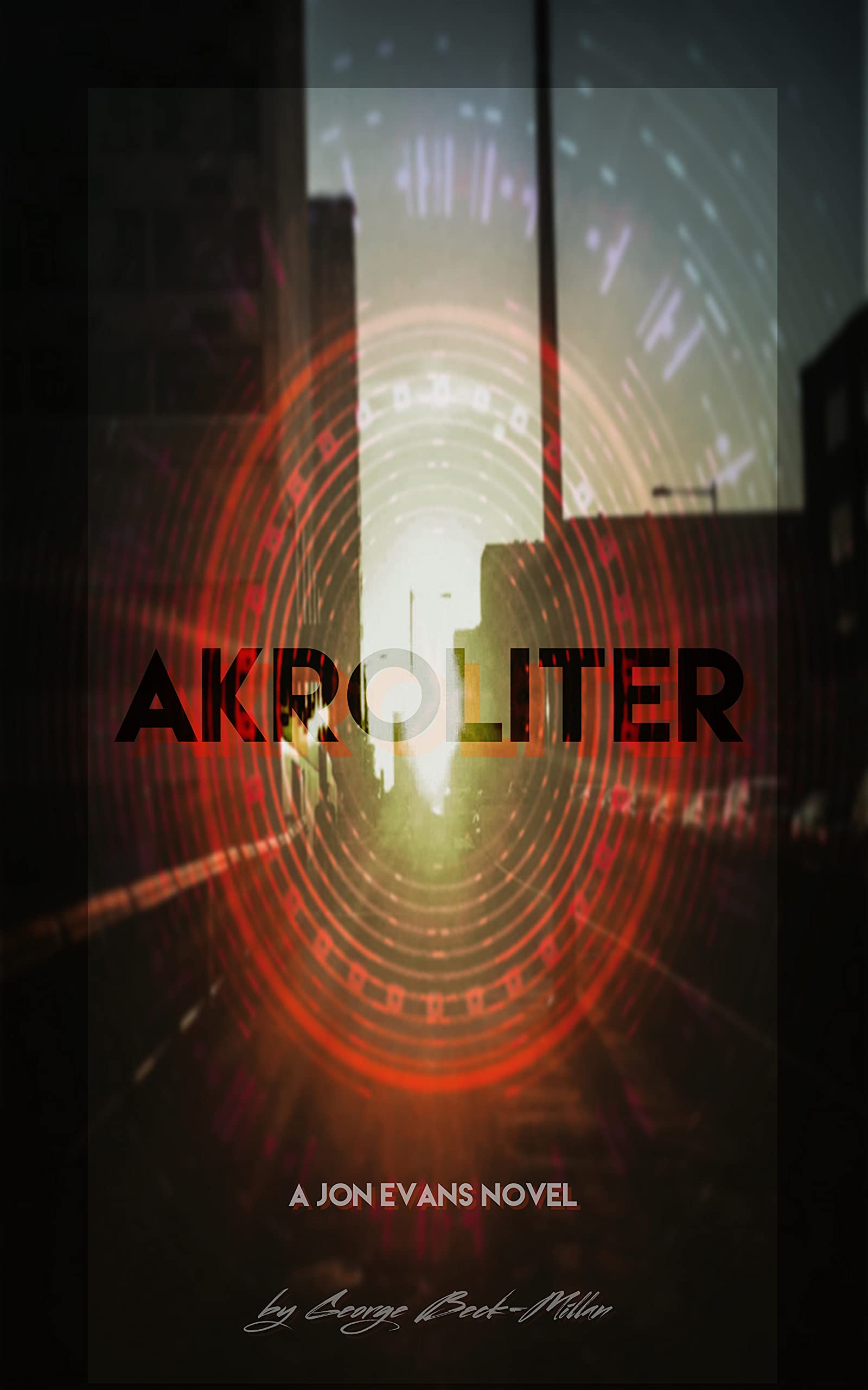 Akroliter: A Jon Evans Novel by George Beck-Millan | Goodreads