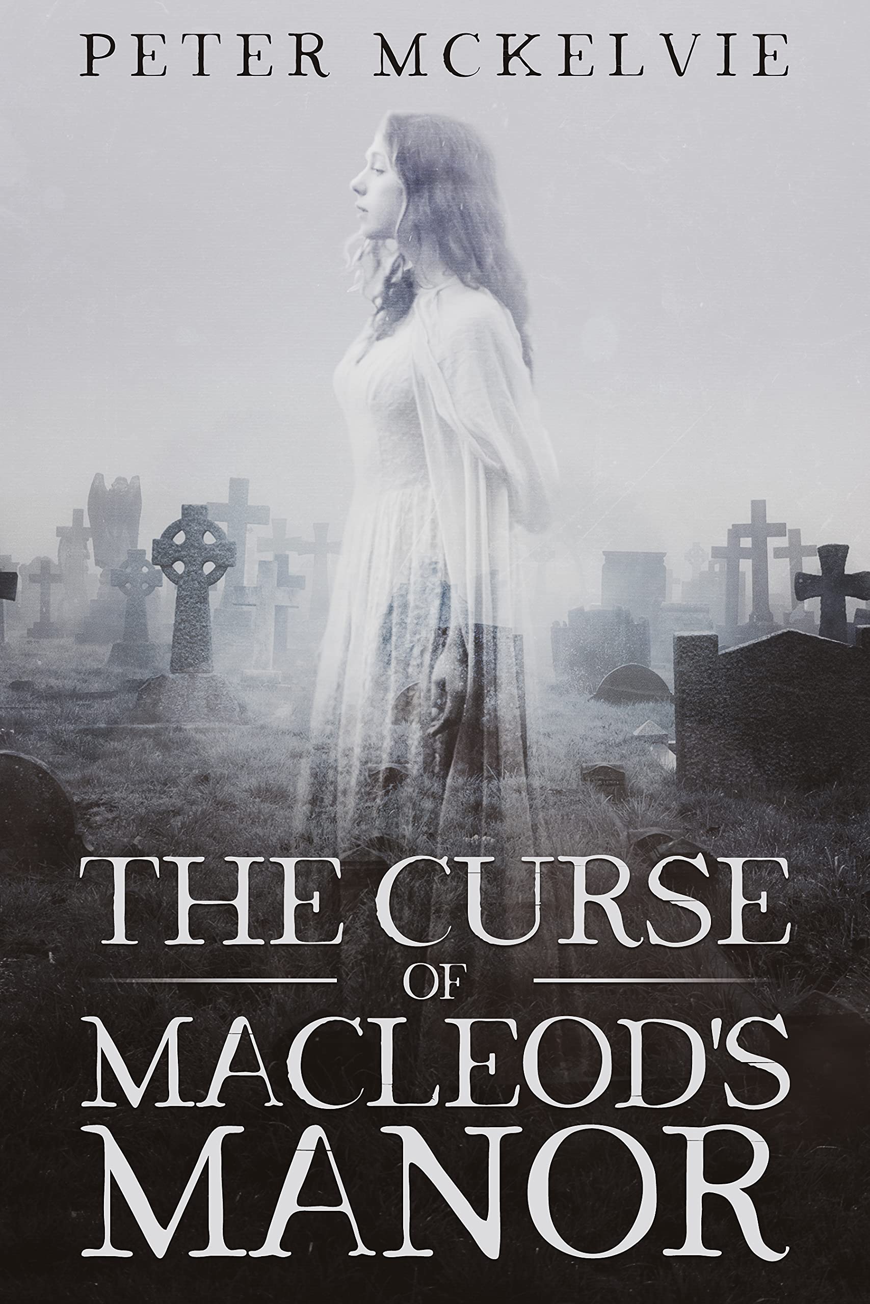 The Curse of MacLeod's Manor (The MacLeod's) by Peter McKelvie | Goodreads
