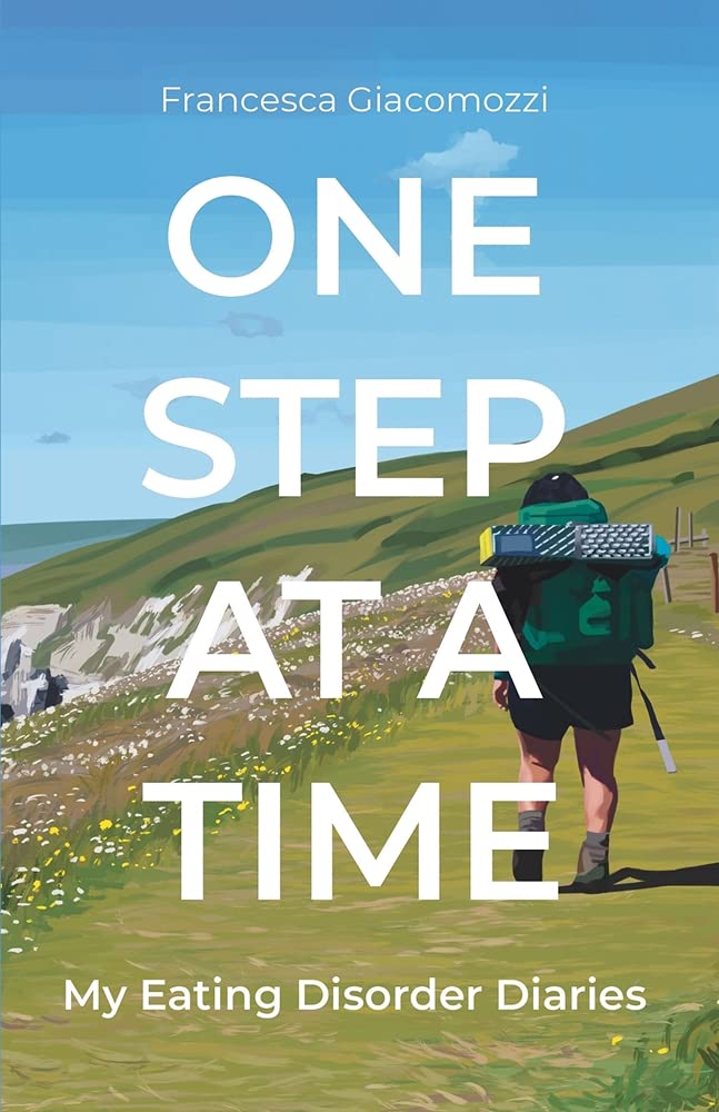 One Step at a Time: My Eating Disorder Diaries by Francesca Giacomozzi ...