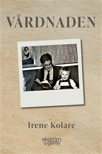 Vårdnaden by Irene Kolare | Goodreads