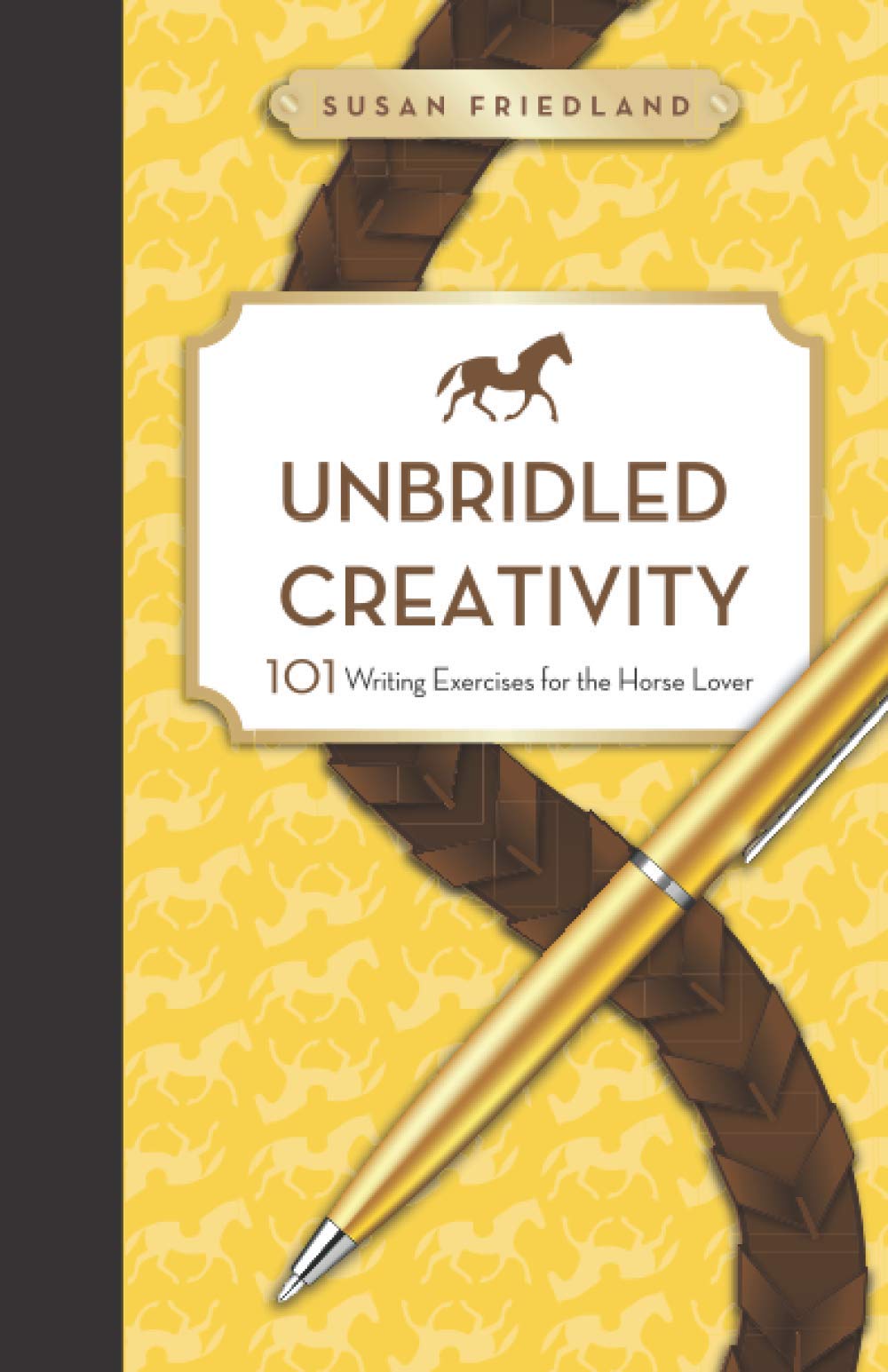 Unbridled Creativity: 101 Writing Exercises for the Horse Lover by ...