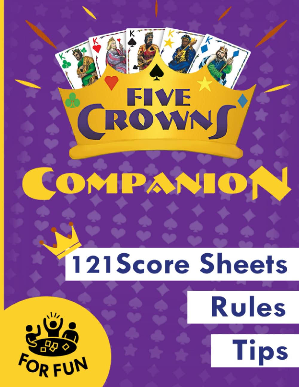 5 Crowns Card Game Companion: 121 Large Five Crowns Score Sheets, Rules & Tips | To Enjoy the ...