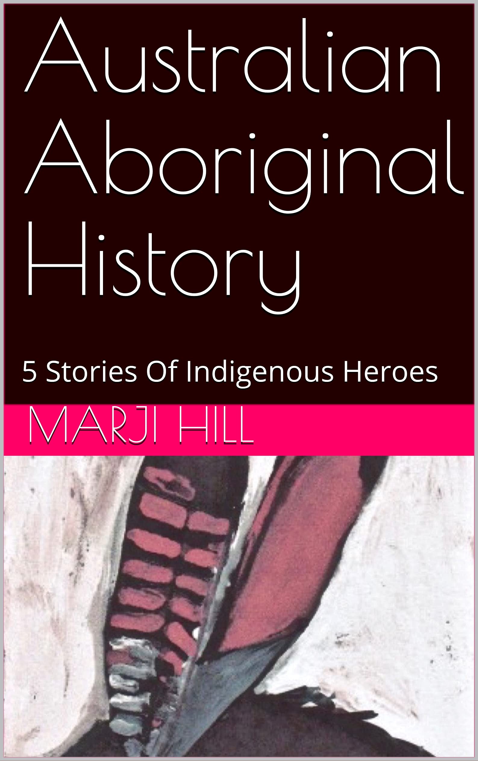 Australian Aboriginal History: 5 Stories Of Indigenous Heroes by Marji ...