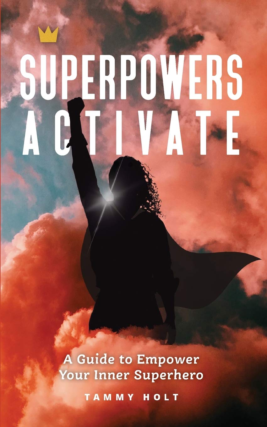 Superpowers Activate: A Guide to Empower Your Inner Superhero by Tammy ...