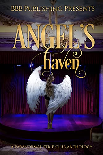 Angels Haven: A Paranormal Strip Club Anthology by F. East | Goodreads