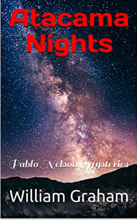 Atacama Nights: Pablo Nelson Mysteries by William Graham | Goodreads