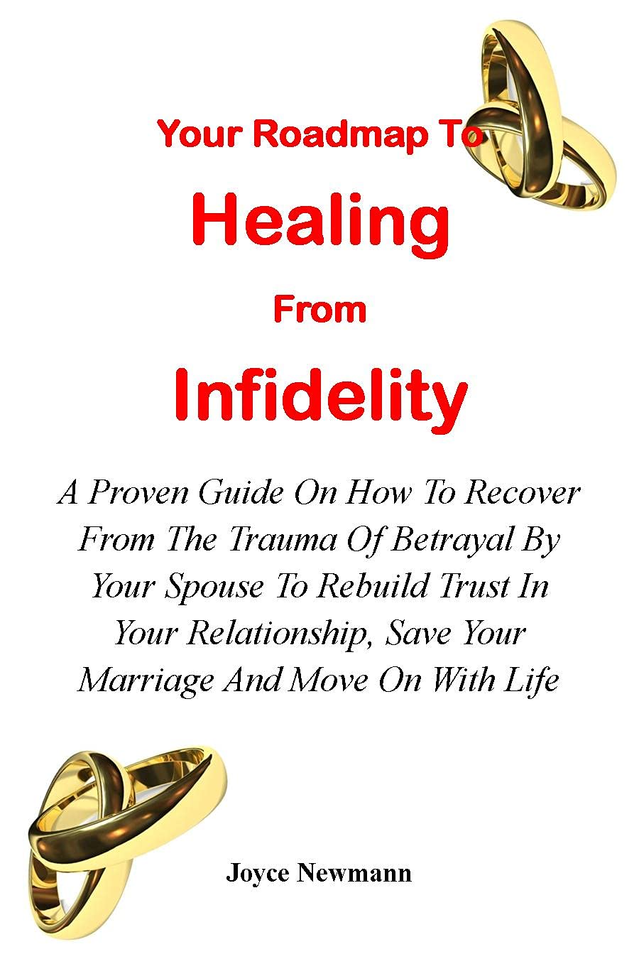 YOUR ROADMAP TO HEALING FROM INFIDELITY: A Proven Guide On How To ...