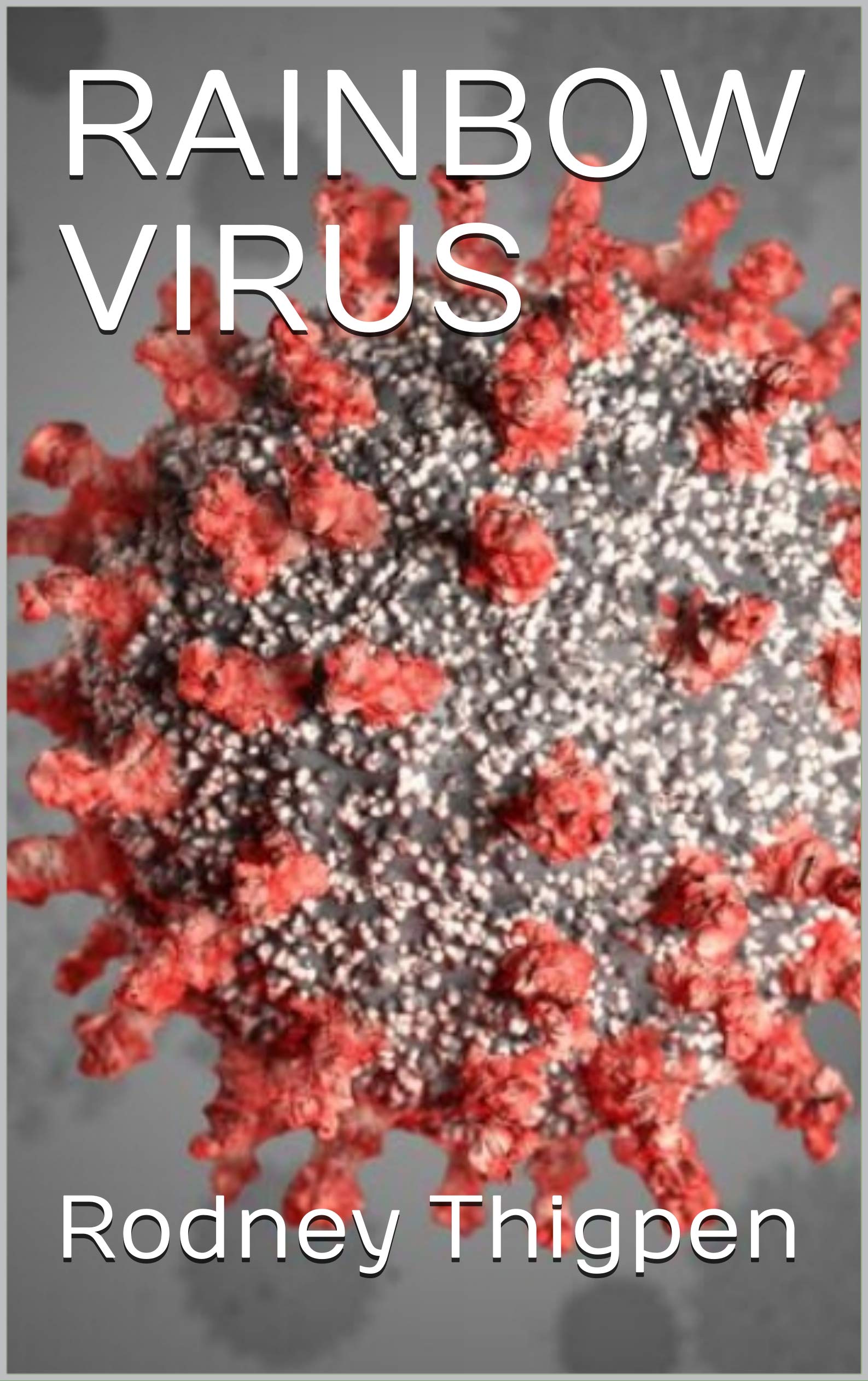 RAINBOW VIRUS by Rodney Thigpen | Goodreads