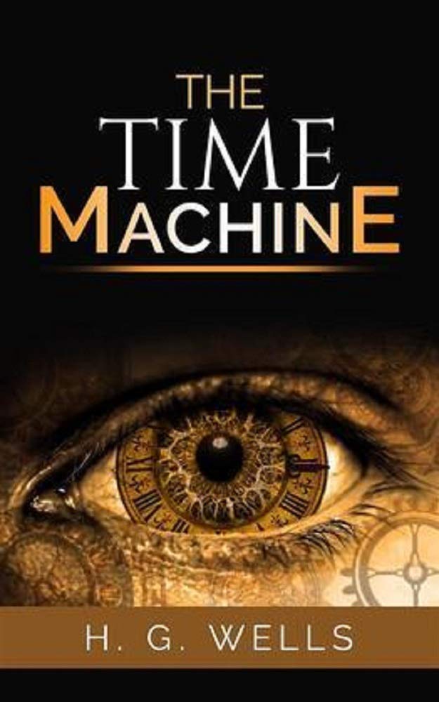 The Time Machine(Annotated) by H.G. Wells | Goodreads