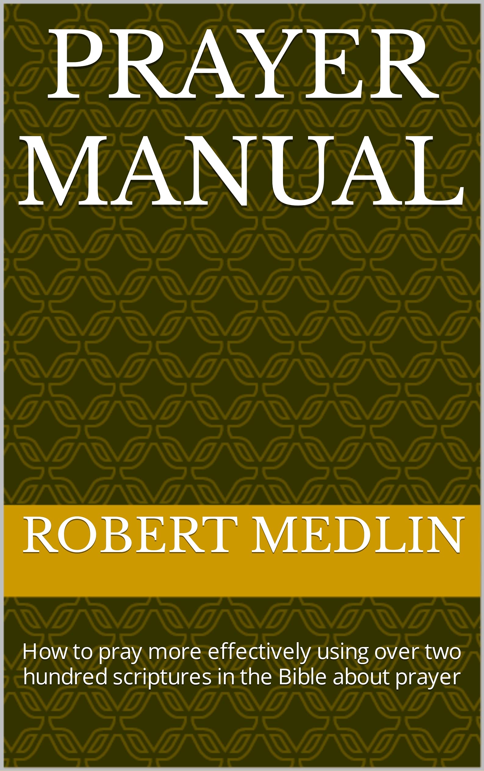 Prayer Manual How To Pray More Effectively Using Over Two Hundred prayer-manual-how-to-pray-more-effectively-using-over-two-hundred