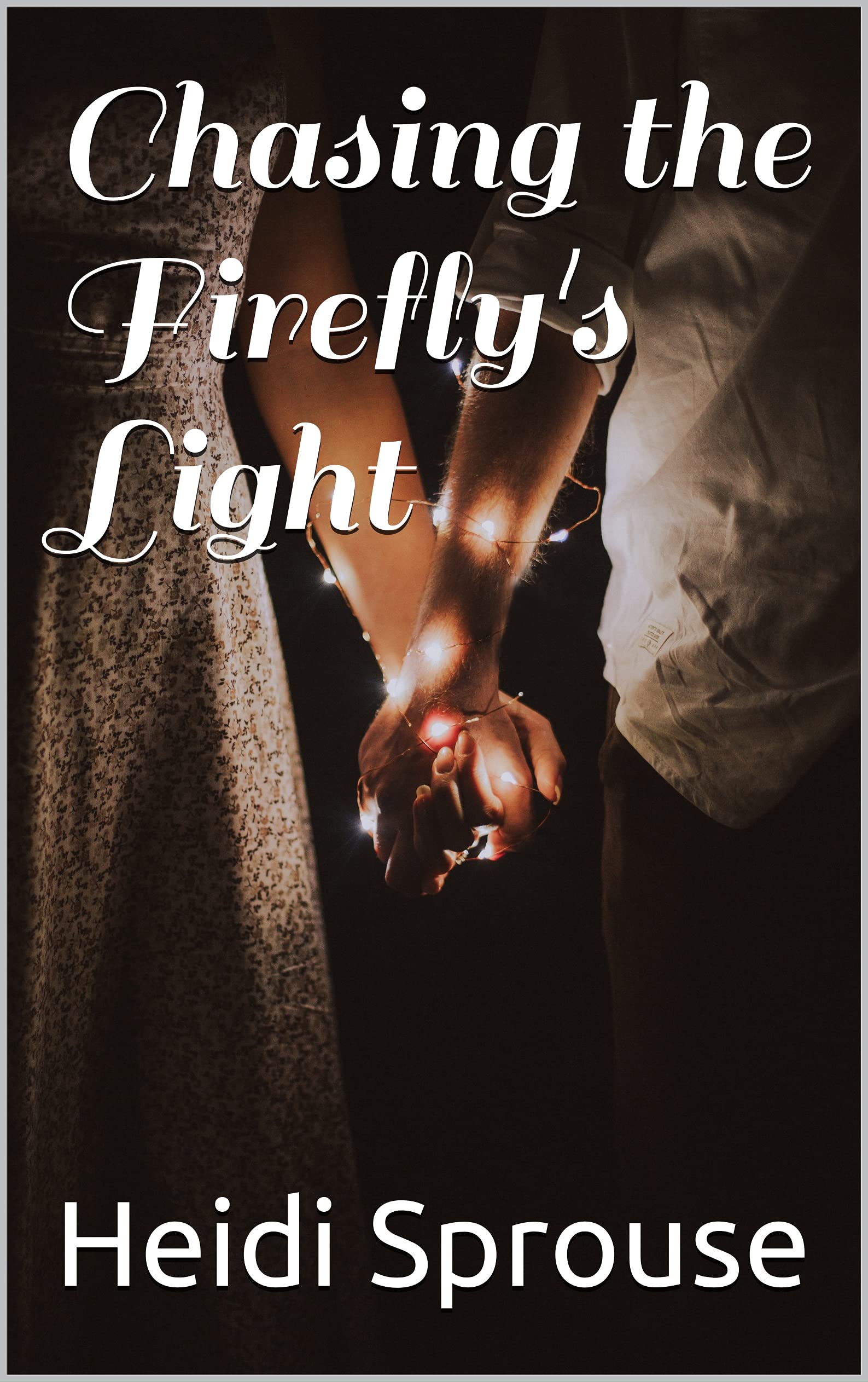 Chasing the Firefly's Light by Heidi Sprouse | Goodreads