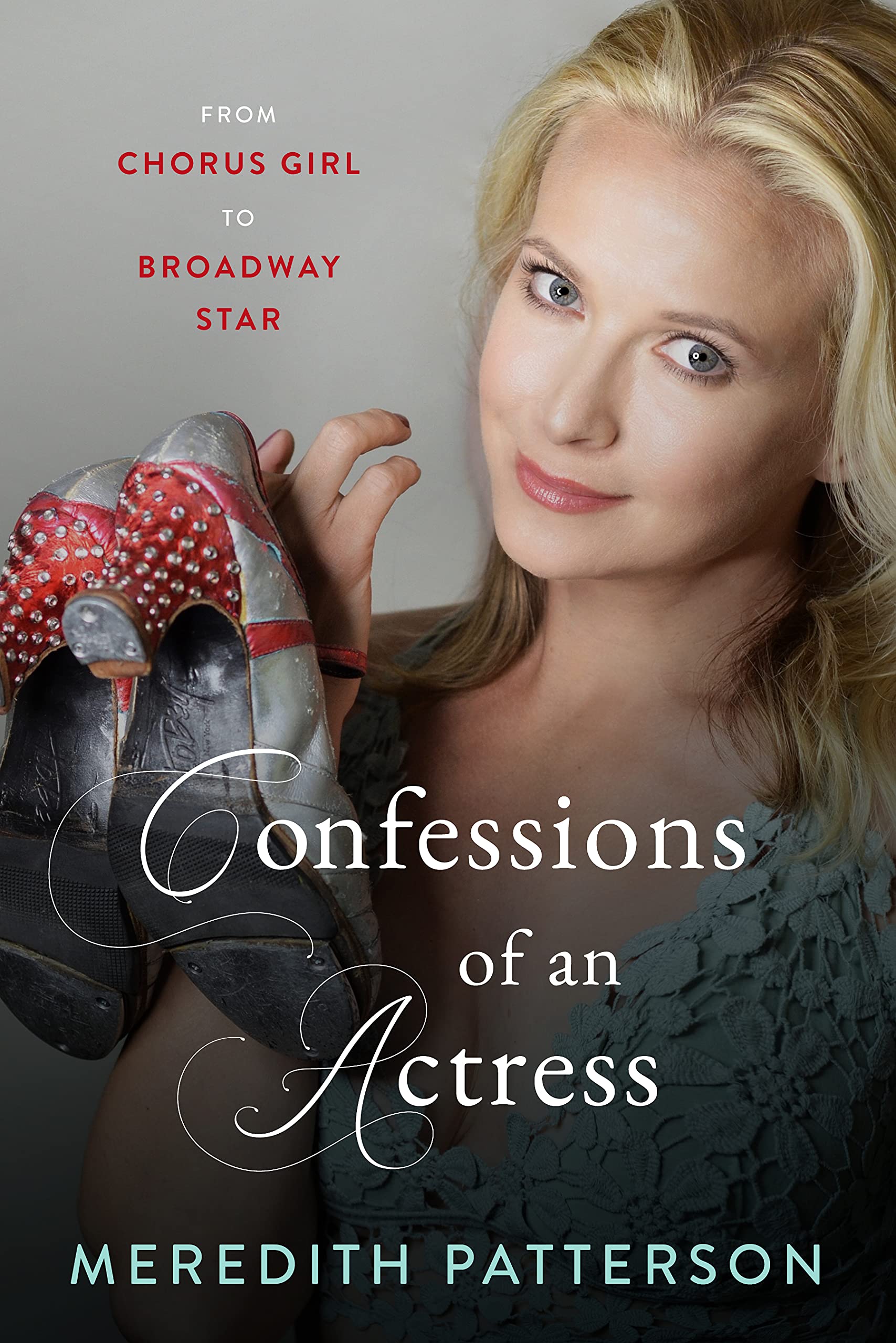 Confessions Of An Actress: From Chorus Girl to Broadway Star by ...