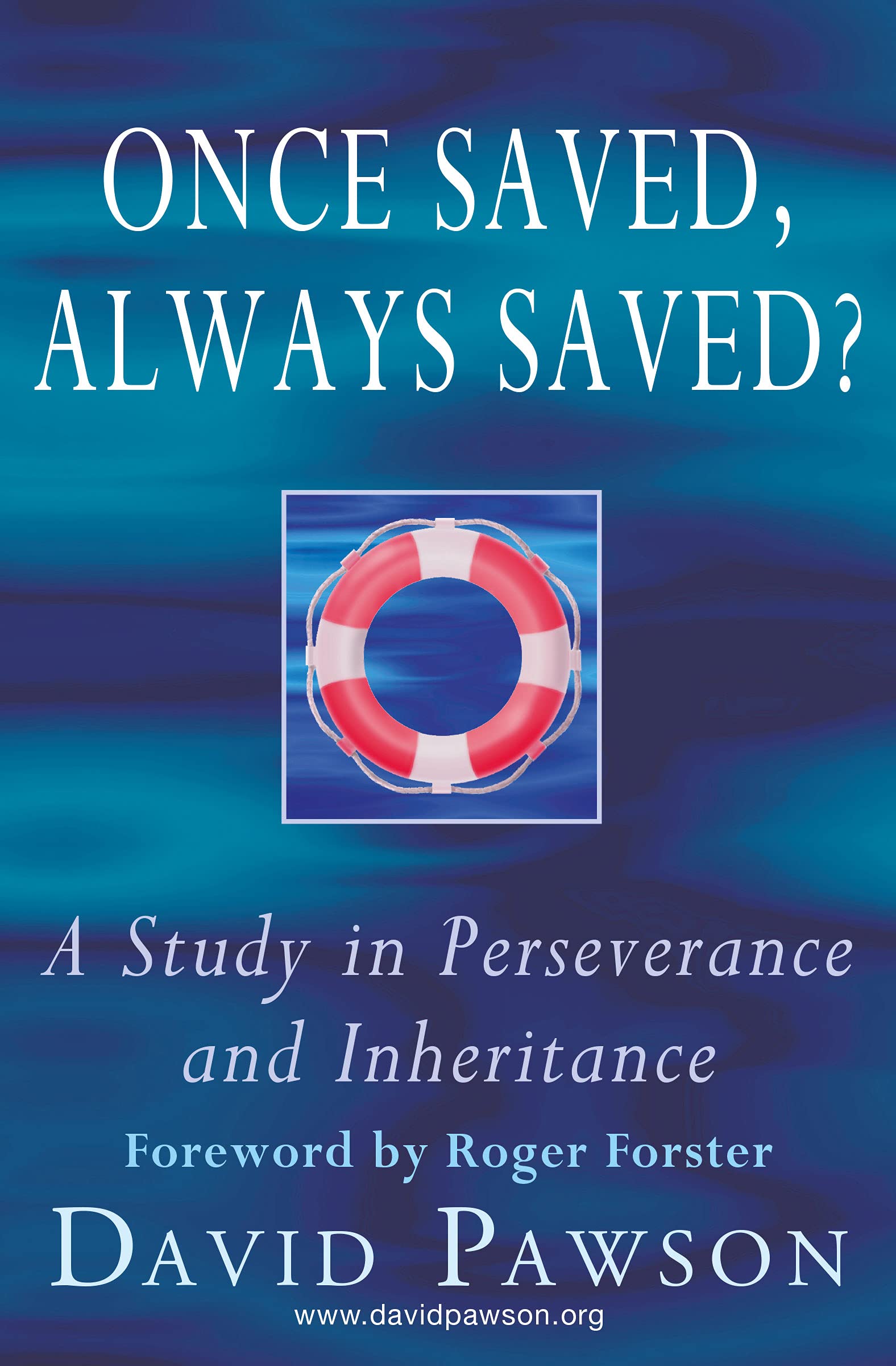 Once Saved Always Saved? by David Pawson | Goodreads