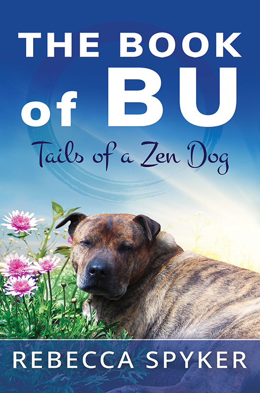 The Book of Bu – Tails of a Zen Dog by Rebecca Spyker | Goodreads