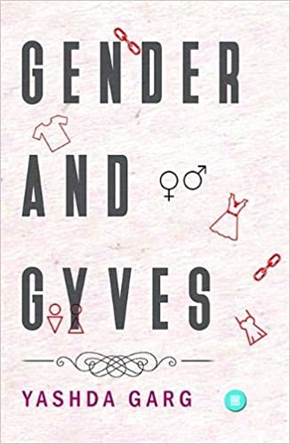 Gender and Gyves by Yashda Garg | Goodreads