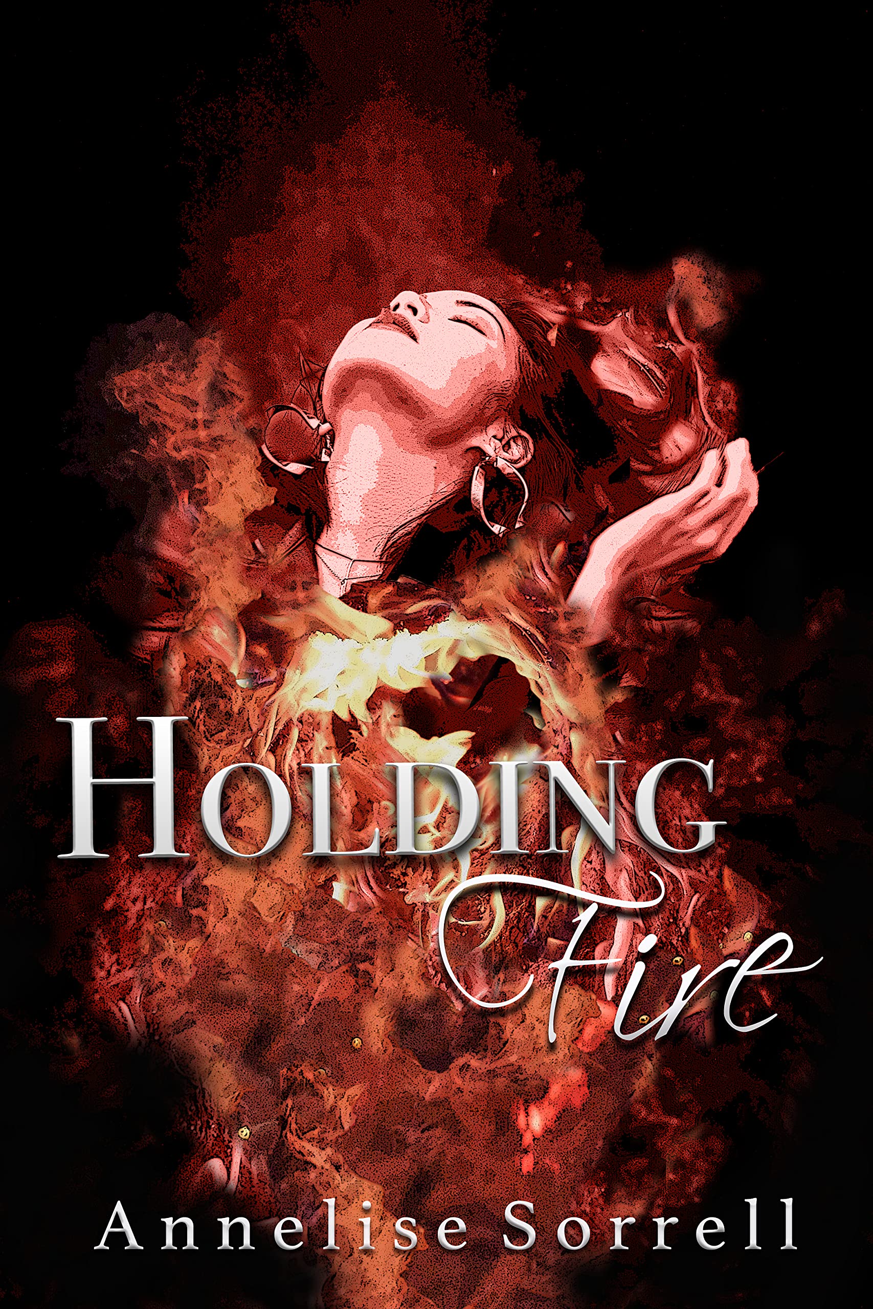 Holding Fire by Annelise Sorrell | Goodreads
