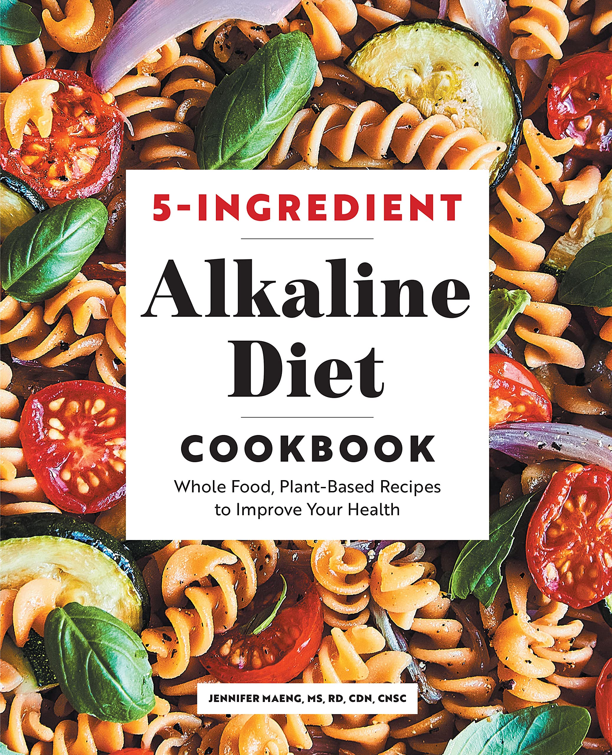 5-Ingredient Alkaline Diet Cookbook: Whole Food, Plant-Based Recipes to ...