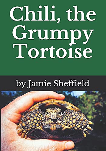 Chili, the Grumpy Tortoise by Jamie Sheffield | Goodreads