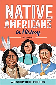 Native Americans in History: A History Book for Kids by Jimmy Beason ...