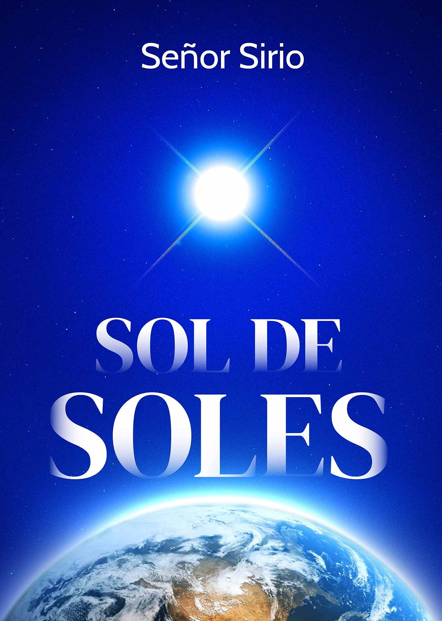 Sol de Soles (Spanish Edition) by Señor Sirio | Goodreads